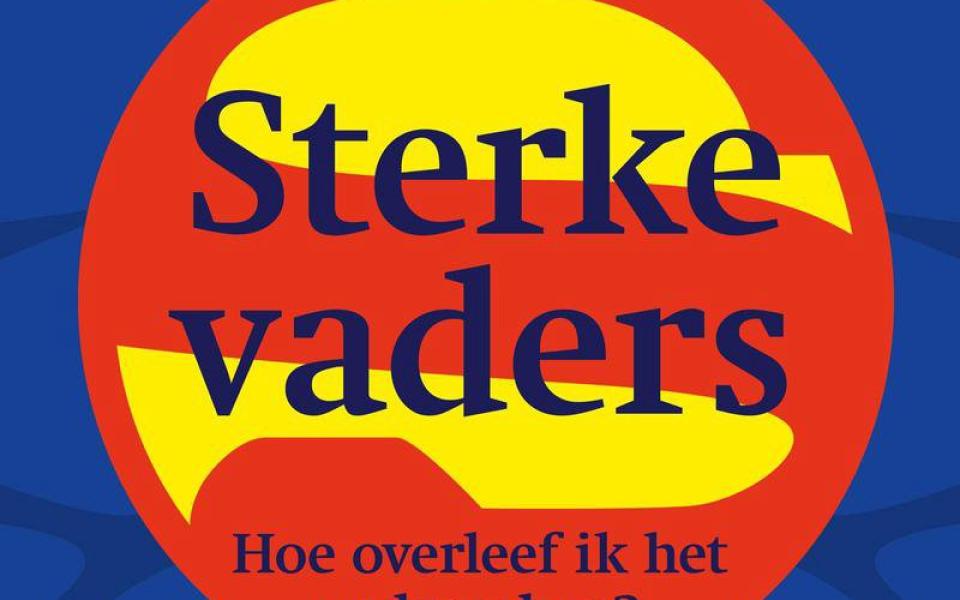 Sterke vaders: hoe overleef ik het vaderschap? | Opgroeien